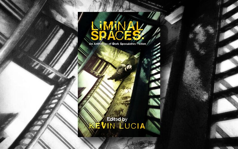 Liminal Spaces: An Anthology of Dark Speculative Fiction promoted by ...