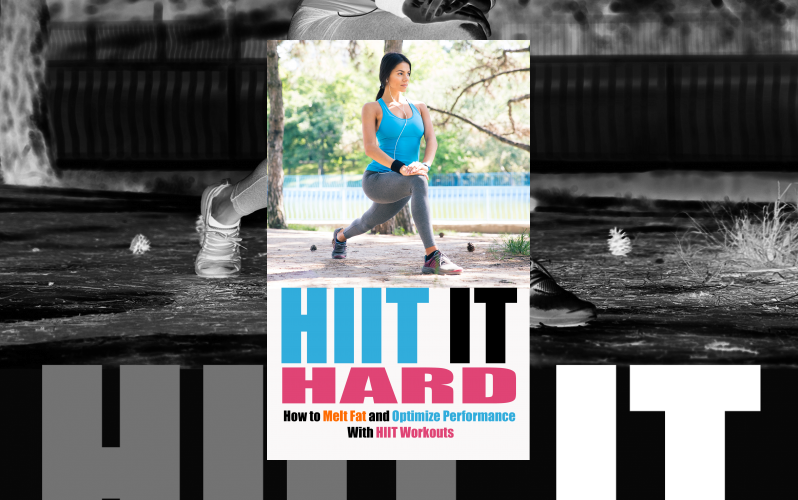 HIIT It Hard (How To Melt Fat And Optimize Performance With HIIT ...