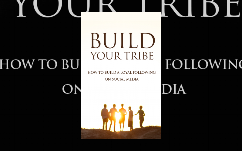 Build Your Tribe (How To Build A Loyal Following On Social Media) Ebook ...