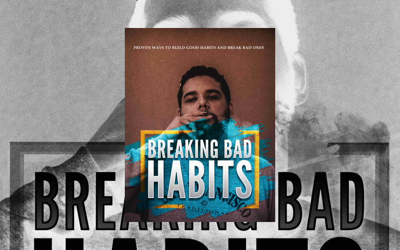 Breaking Bad Habits (Proven Ways To Build Good Habits And Break Bad ...